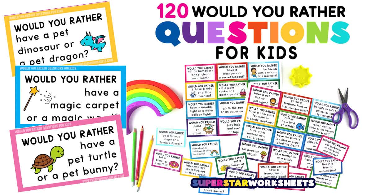120 Would You Rather Questions for Kids - Superstar Worksheets